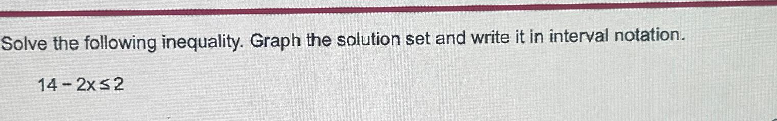 Solved Solve the following inequality. Graph the solution | Chegg.com