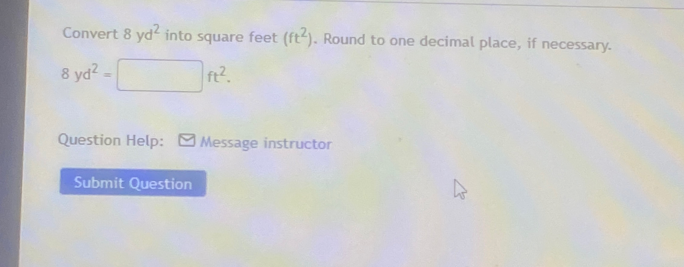 Solved Convert 8yd2 ﻿into square feet (ft2). ﻿Round to one | Chegg.com