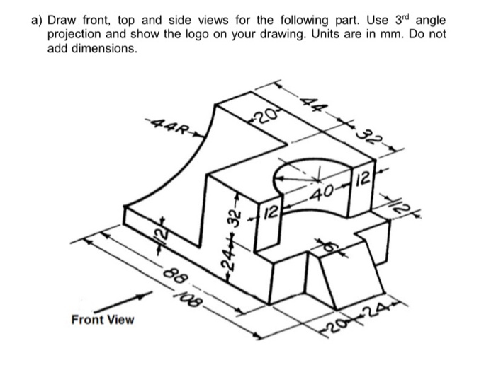Solved a) Draw front, top and side views for the following | Chegg.com