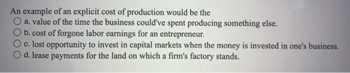 Solved An example of an explicit cost of production would be | Chegg.com