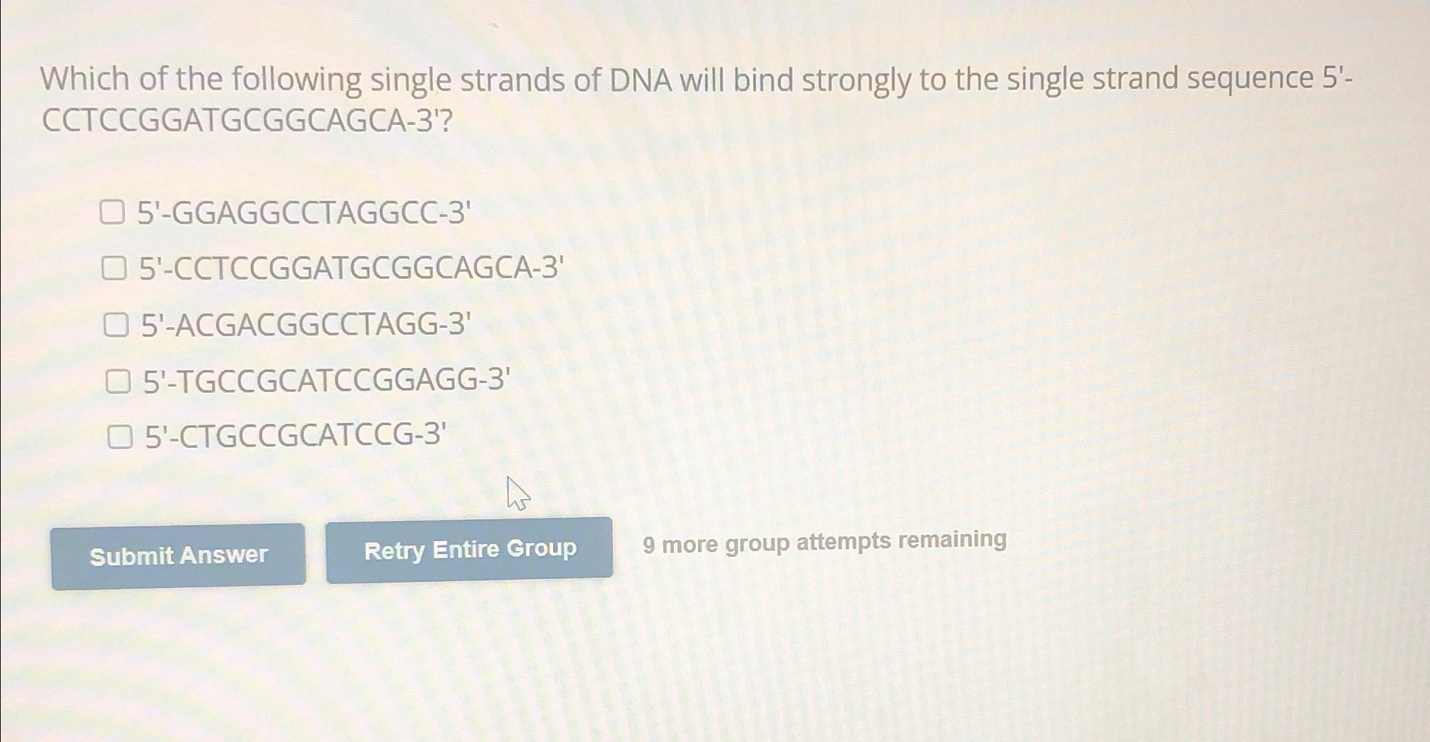 Solved Which of the following single strands of DNA will | Chegg.com