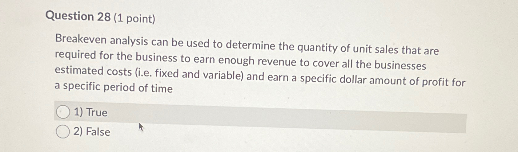Solved Question 28 (1 ﻿point)Breakeven analysis can be used | Chegg.com