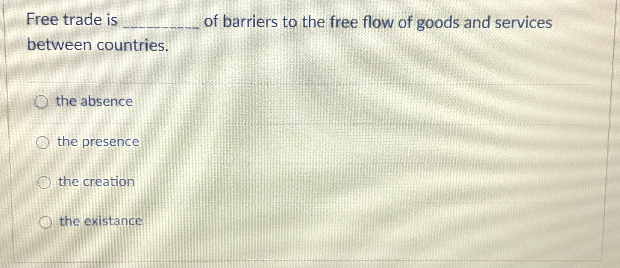 Solved Free trade is of barriers to the free flow of goods | Chegg.com