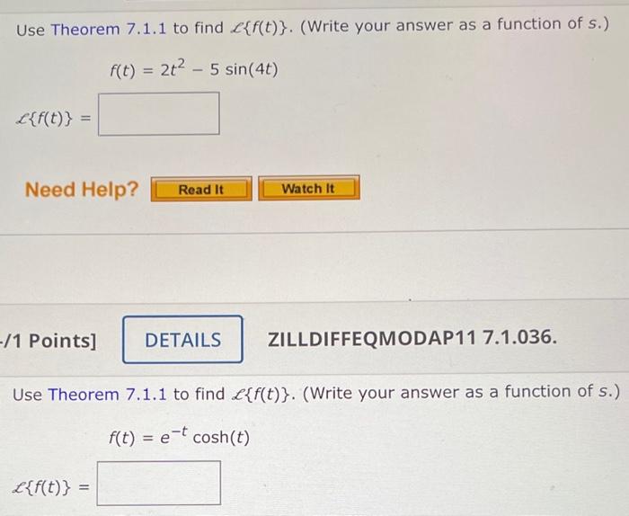 Solved Use Theorem 7.1.1 to find L{f(t)}. (Write your answer | Chegg.com