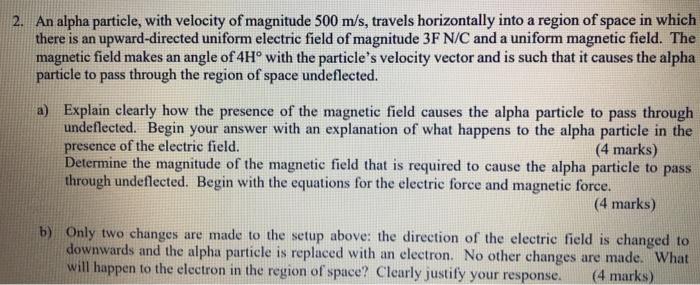 Solved 2. An alpha particle, with velocity of magnitude 500 | Chegg.com