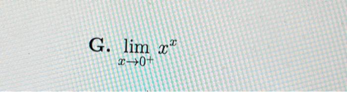 Solved G. limx→0+xx | Chegg.com
