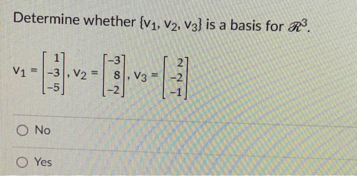 Solved Determine whether {V1, V2, V3} is a basis for R3. a | Chegg.com