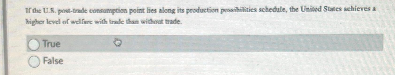 Solved If the U.S. ﻿post-trade consumption point lies along | Chegg.com