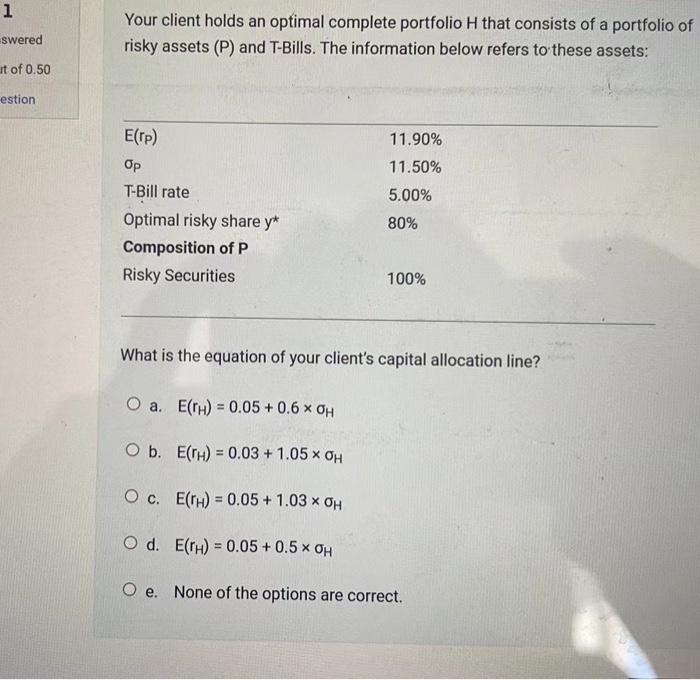 Solved Your client holds an optimal complete portfolio H | Chegg.com
