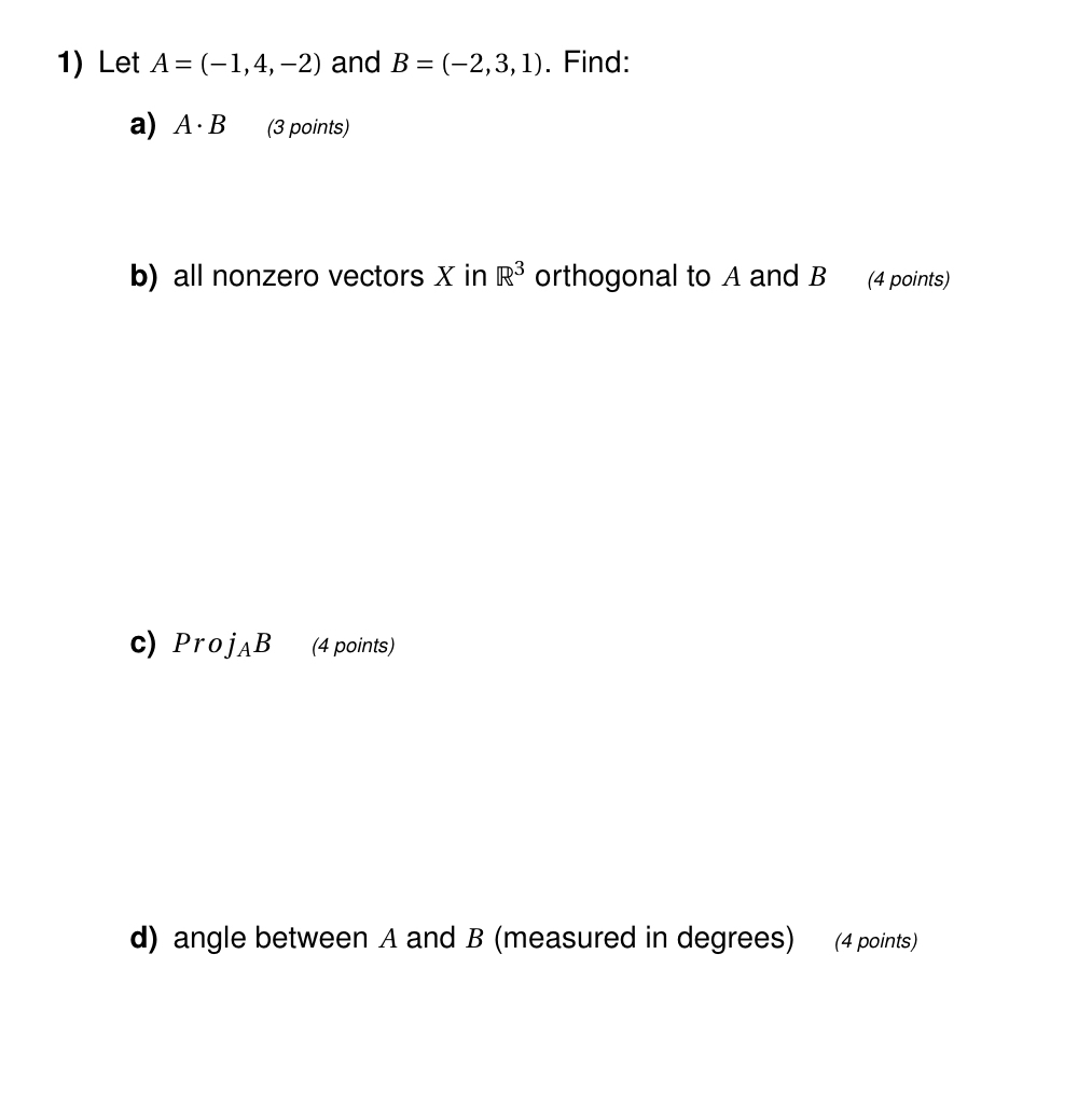 Solved Let A=(-1,4,-2) ﻿and B=(-2,3,1). ﻿Find:a) A*B(3 | Chegg.com