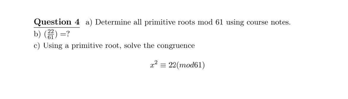 Solved Question 4 a) Determine all primitive roots mod 61 | Chegg.com