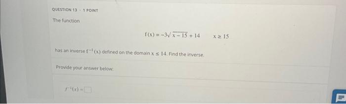 Solved QUESTION 13 - I POINT The function f(x)=−3x−15+14x≥15 | Chegg.com
