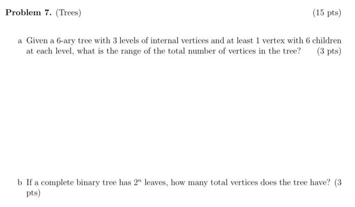 Solved a Given a 6-ary tree with 3 levels of internal | Chegg.com