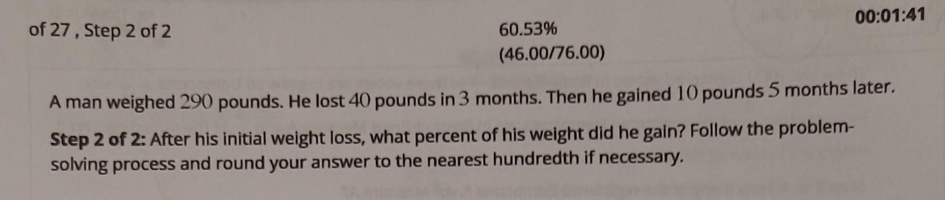 Solved A man weighed 290 pounds. He lost 40 pounds in 3 | Chegg.com