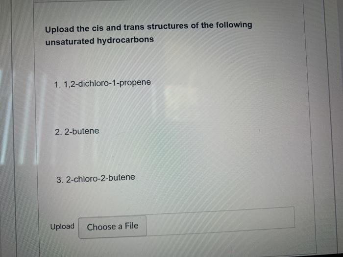 Solved Upload the cis and trans structures of the following | Chegg.com