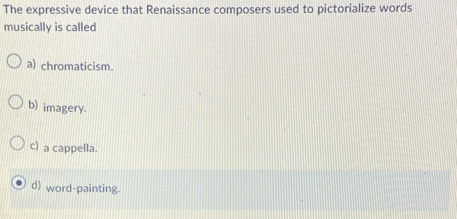 Solved The expressive device that Renaissance composers used | Chegg.com
