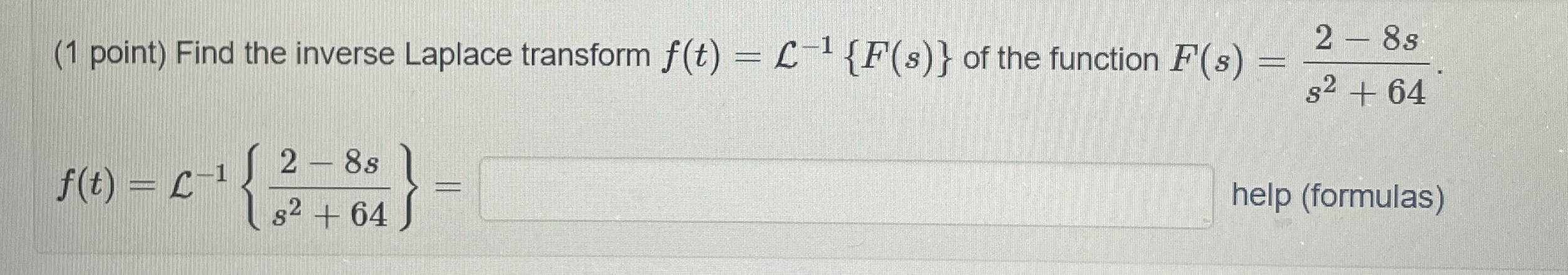 Solved (1 ﻿point) ﻿Find the inverse Laplace transform | Chegg.com