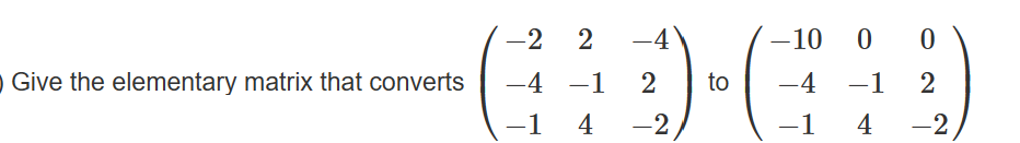 Solved Give the elementary matrix that converts | Chegg.com