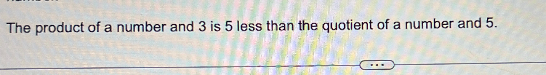 Solved The product of a number and 3 ﻿is 5 ﻿less than the | Chegg.com