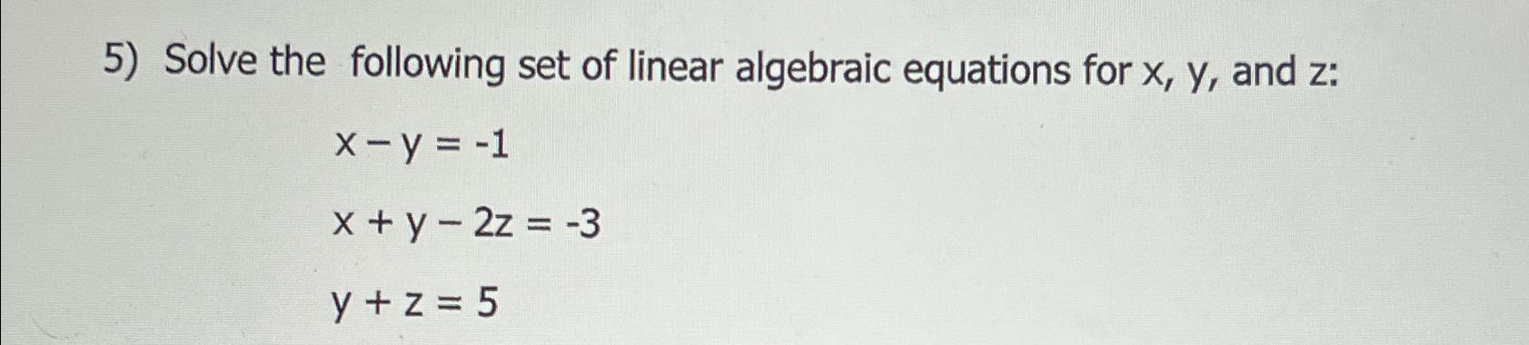 Solved Solve the following set of linear algebraic equations | Chegg.com