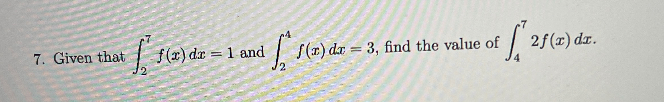 Solved Given that ∫27f(x)dx=1 ﻿and ∫24f(x)dx=3, ﻿find the | Chegg.com