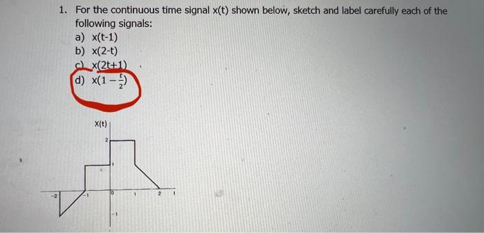 Solved 1. For the continuous time signal \\( x(t) \\) shown | Chegg.com