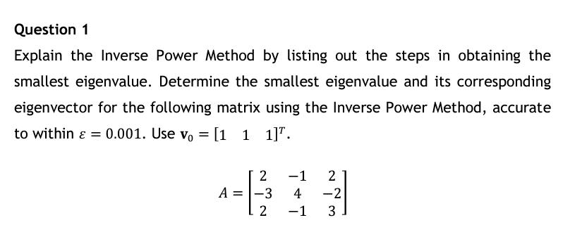 Solved Question 1Explain the Inverse Power Method by listing | Chegg.com
