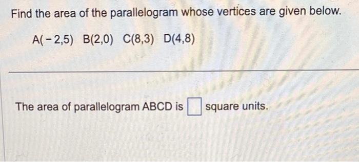 Solved Find the area of the parallelogram whose vertices are | Chegg.com