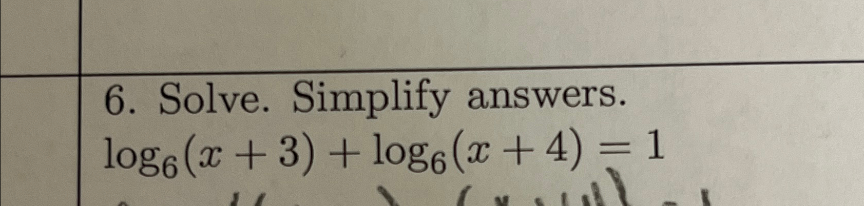 Solved Solve. Simplify answers.log6(x+3)+log6(x+4)=1 | Chegg.com