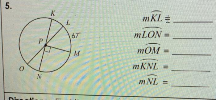 Solved 5. K L 67 P mKL mLON = MOM = mKNL mNL M M 0 N ni i | Chegg.com