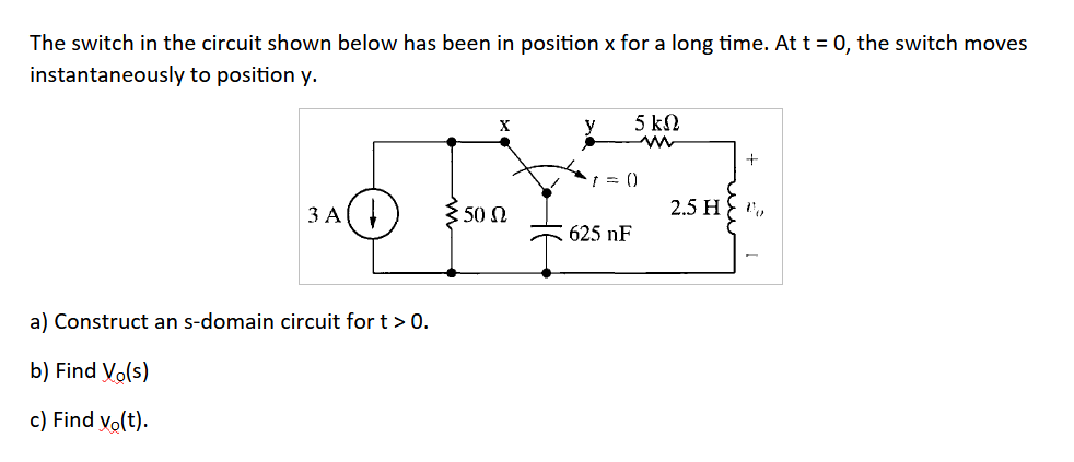 Solved The switch in the circuit shown below has been in | Chegg.com
