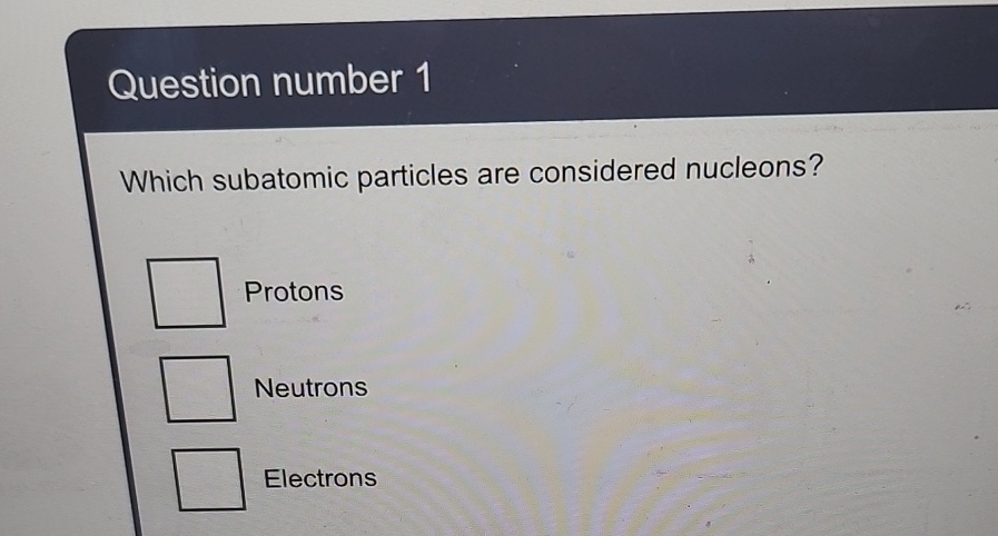 Solved Question number 1Which subatomic particles are | Chegg.com