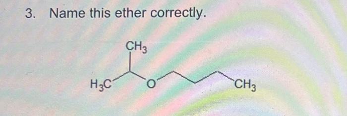 Solved 3. Name this ether correctly. | Chegg.com