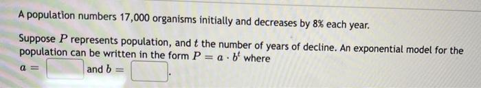 Solved A population numbers 17,000 organisms initially and | Chegg.com