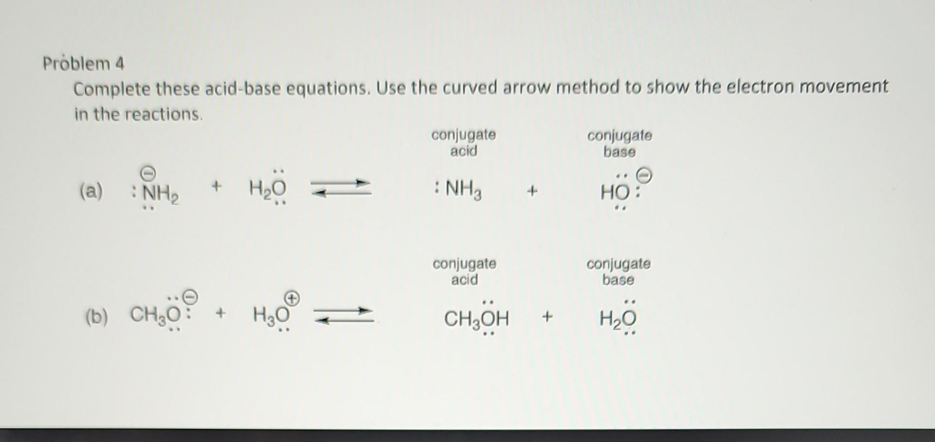Solved róblem 4 Complete these acid-base equations. Use the | Chegg.com