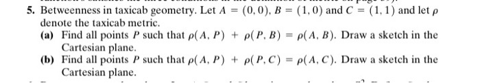 Solved 5. Betweenness in taxicab geometry. Let A=(0, 0), B=( | Chegg.com