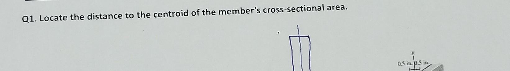 Q1. Locate the distance to the centroid of the | Chegg.com