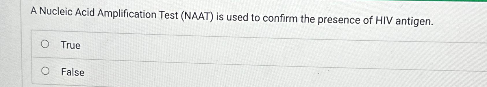Solved A Nucleic Acid Amplification Test (NAAT) ﻿is used to | Chegg.com