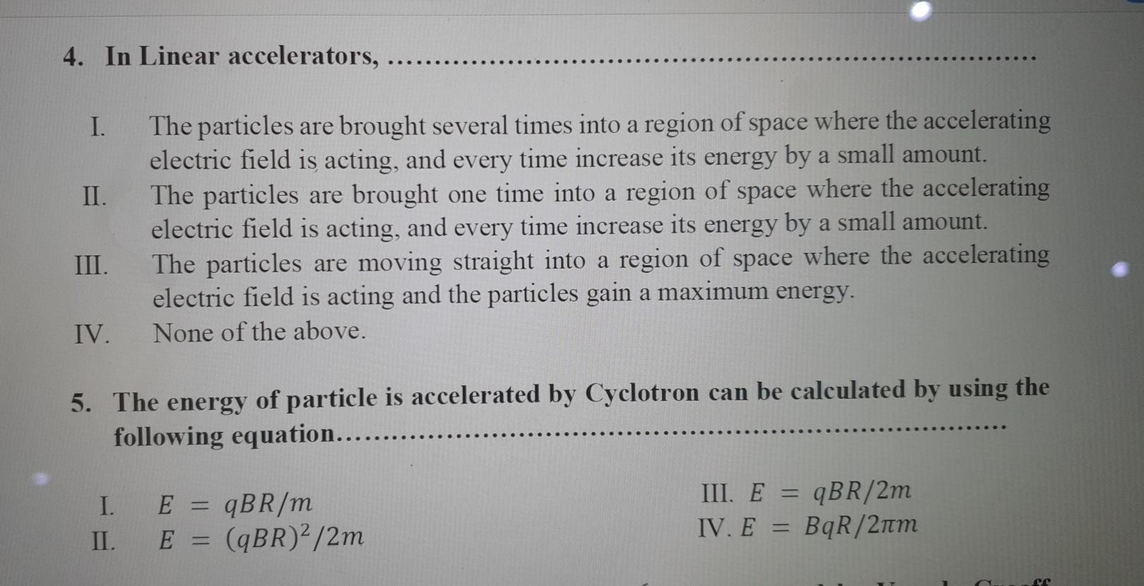 Solved 4. In Linear accelerators, I. II. The particles are | Chegg.com