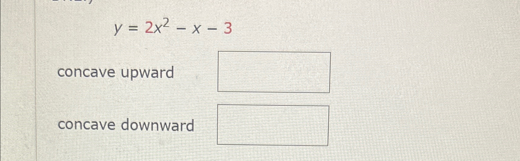 Solved y=2x2-x-3concave upwardconcave downward | Chegg.com