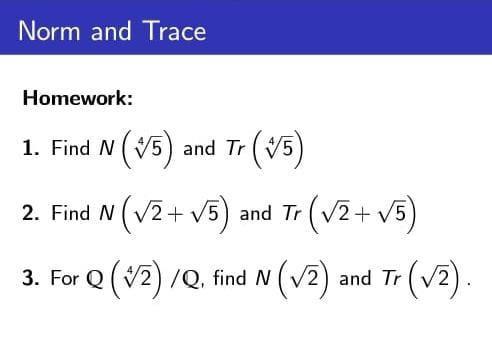 Solved Norm and Trace Homework: 5 1. Find N (5) and Tr (35) | Chegg.com