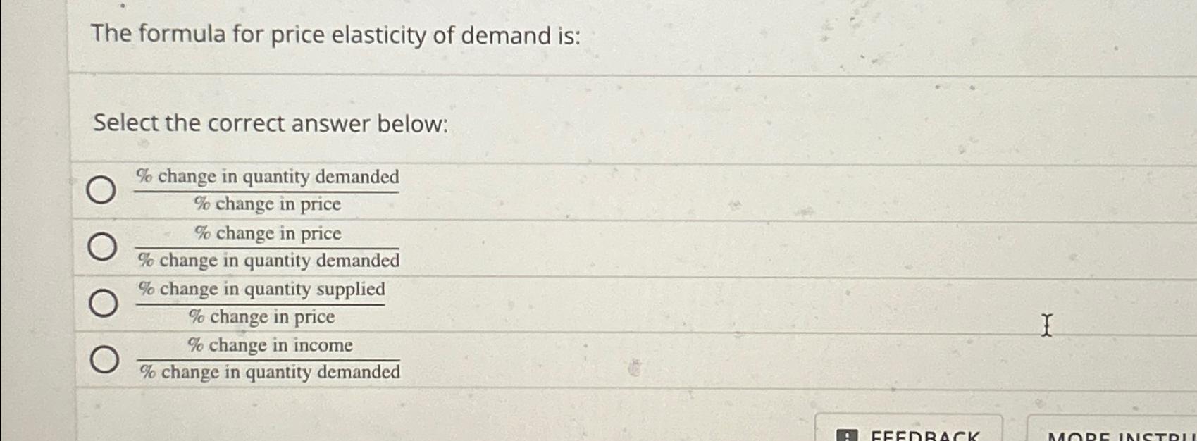Solved The formula for price elasticity of demand is:Select | Chegg.com