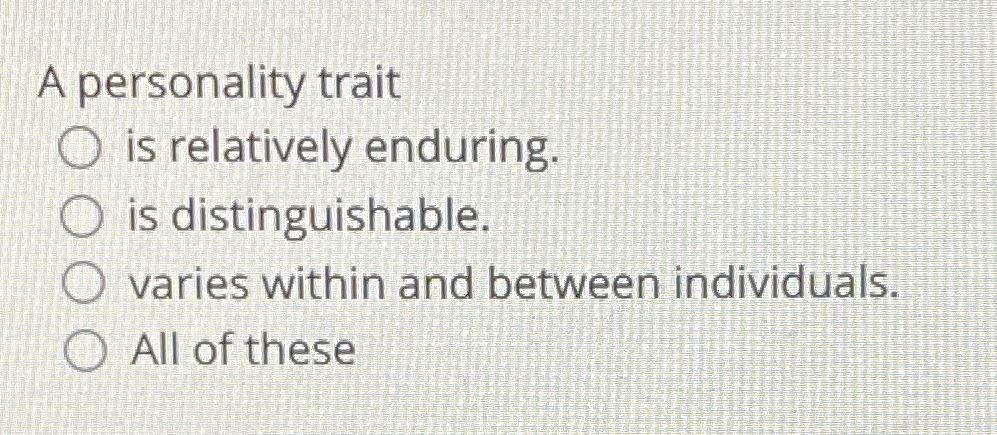 Solved A personality traitis relatively enduring.is | Chegg.com
