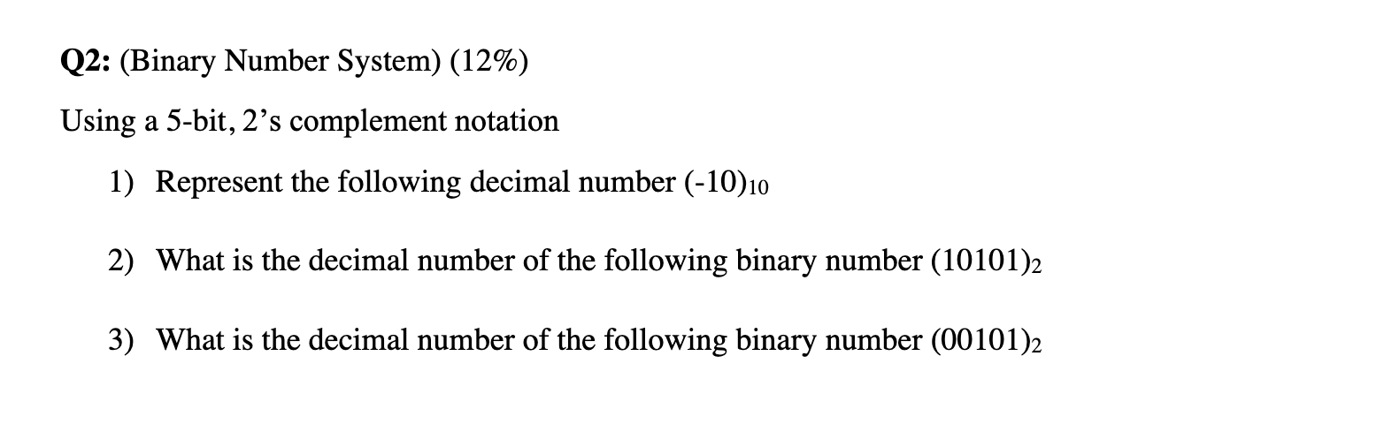 Solved Q2: (Binary Number System) (12%)Using a 5-bit, 2's | Chegg.com