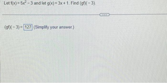 Solved Let f(x)=5x2−3 and let g(x)=3x+1. Find (gf)(−3). | Chegg.com