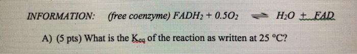 Solved INFORMATION: (free coenzyme) FADH+ 0.502 HO FAD A) (5 | Chegg.com