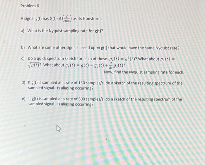Solved A signal g(t) has G(f)=Δ(300f) as its transform. a) | Chegg.com