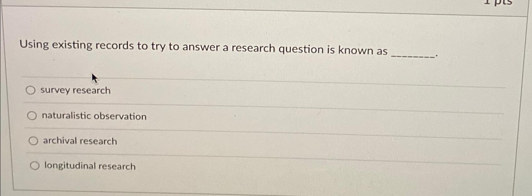 Solved Using existing records to try to answer a research | Chegg.com
