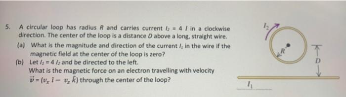 Solved 5. A circular loop has radius R and carries current | Chegg.com