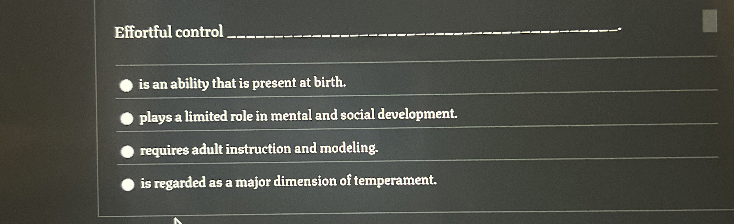 Solved Effortful control q, ﻿is an ability that is present | Chegg.com